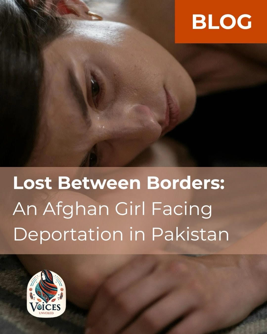 Lost Between Borders: An Afghan Girl Facing Deportation in Pakistan - Voices Unveiled